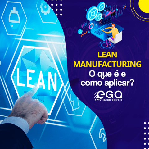 Lean Manufacturing: O que é e como aplicar? - EGA - Soluções Industriais